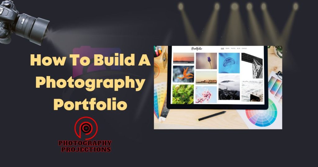 How To Build A Photography Portfolio: 1st Step To Be A Professional ...