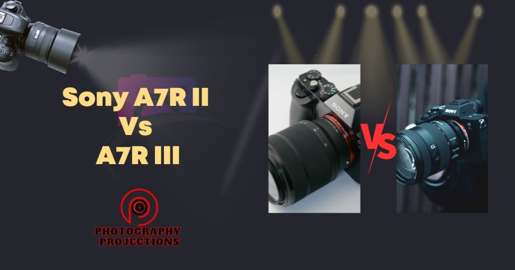 Battle Of The Titans: Sony A7R II Vs A7R III » Photography Projections