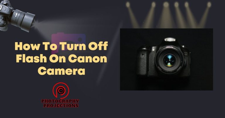 Master Your Shots: How To Turn Off Flash On Canon Camera » Photography Projections